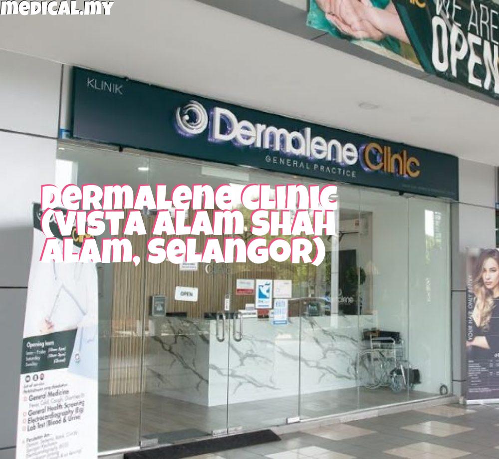 Dermalene Clinic (Vista Alam Shah Alam, Selangor)